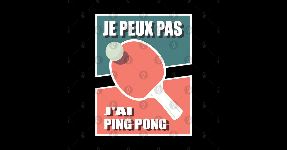 J peux pas j'ai Ping Pong - J Peux Pas Jai Ping Pong - Sticker | TeePublic