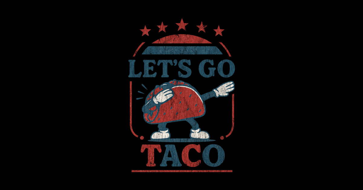 Let's Go Taco Trump Always Chickens Out Vintage - Lets Go Taco ...