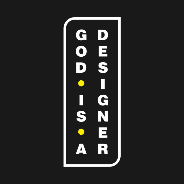 God Is A Designer - Graphic Designer - T-Shirt | TeePublic