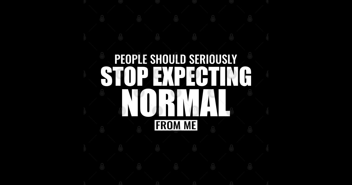 People should seriously stop expecting normal - People - Sticker ...
