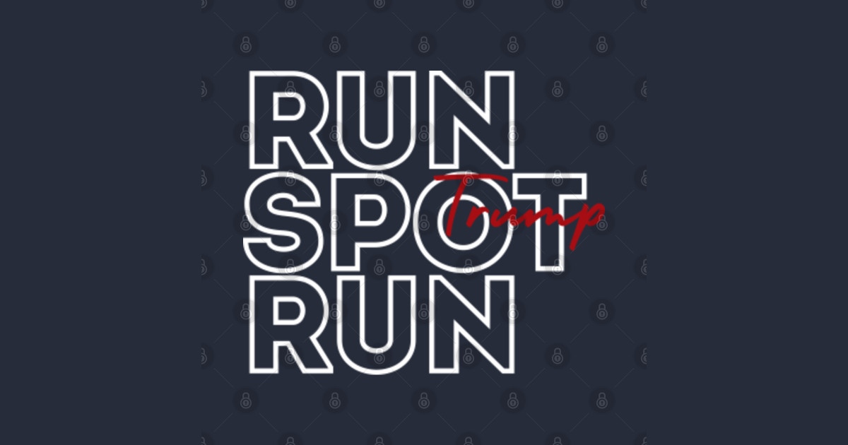 Run Spot Run Trump 2024 - Run Spot Run - T-Shirt | TeePublic