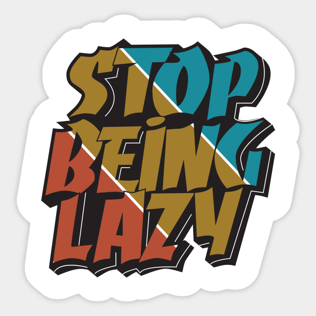 stop being lazy motivational quotes typography - Stop Being Lazy ...