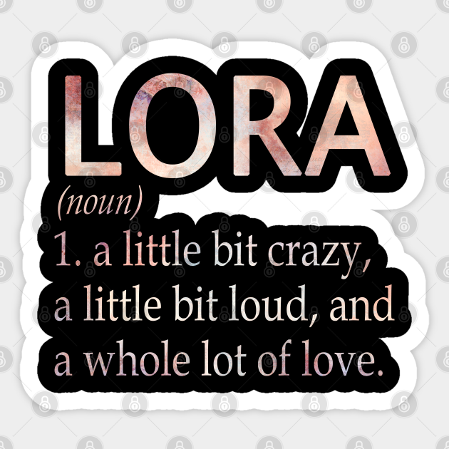 Lora Girl Name Definition - Lora - Sticker | TeePublic