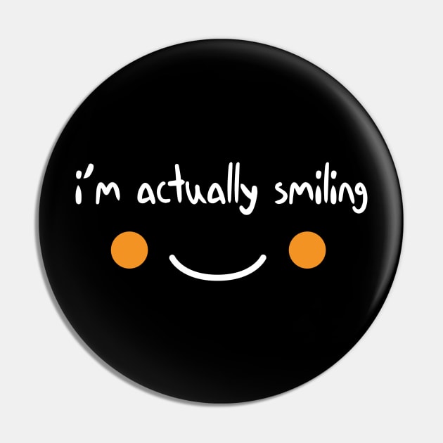 I'm Actually Smiling Funny Quote with Smiling Face - Smiley Face - Pin ...
