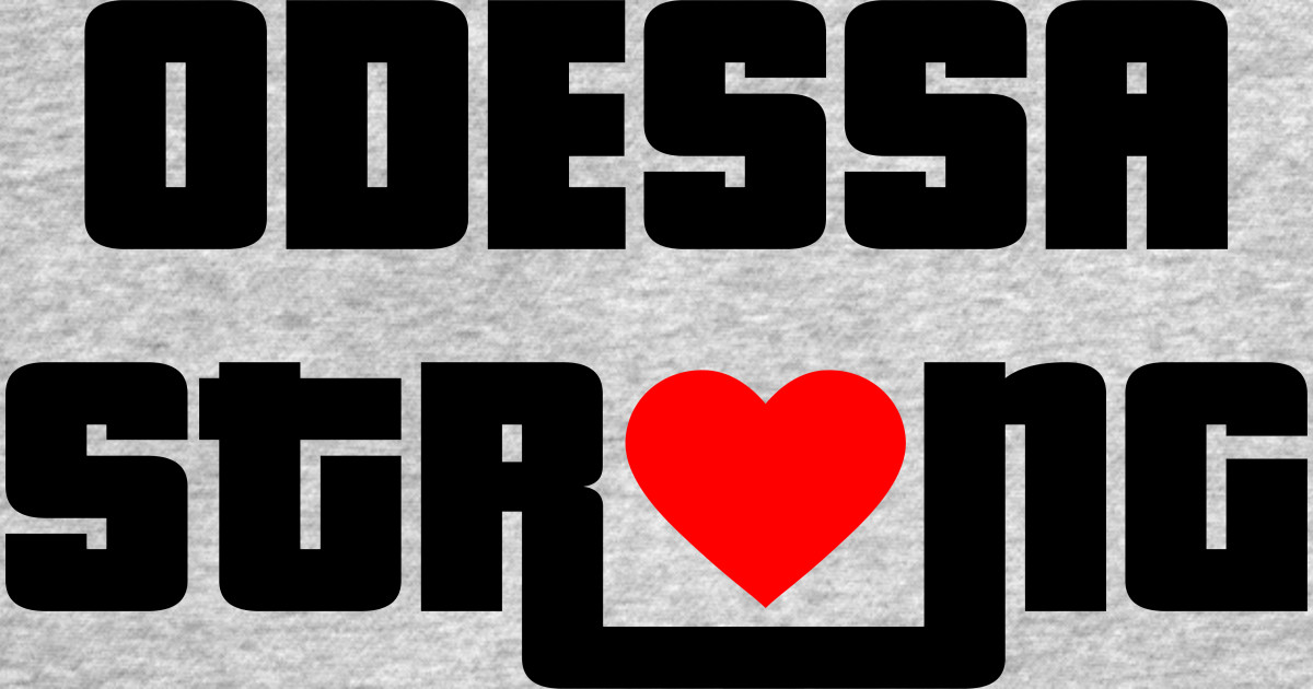 ODESSA STRONG - 100% PROCEEDS TO VICTIMS - Odessa Strong - T-Shirt ...