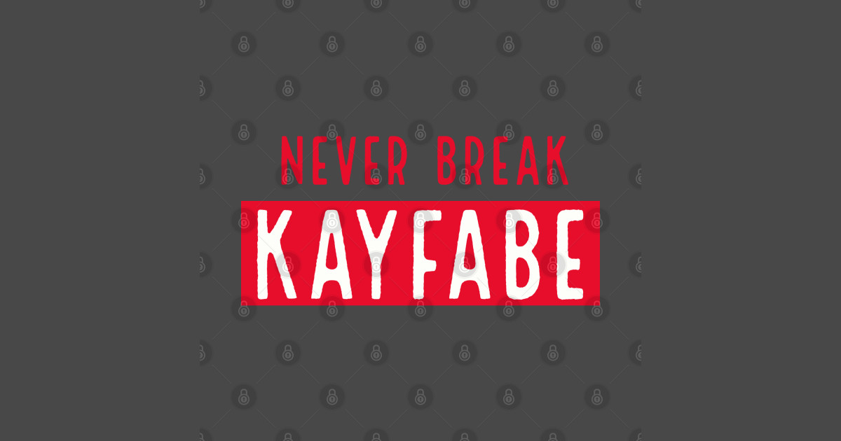 Never Break Kayfabe - Wrestling - T-Shirt | TeePublic