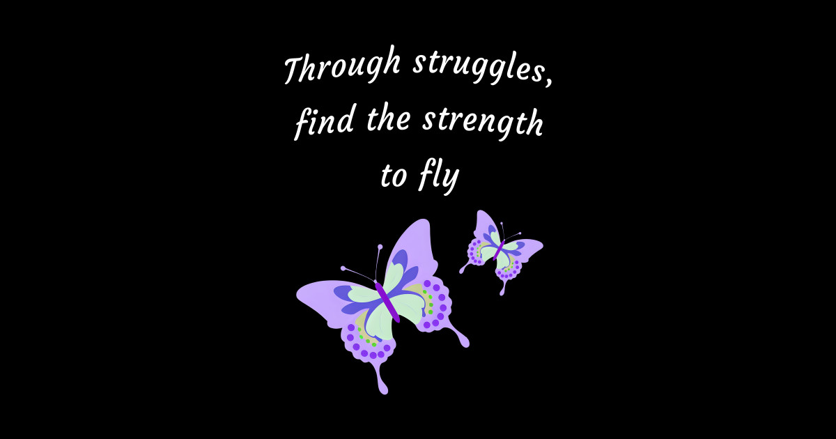 Through struggles, find the strength to fly - Butterfly - Sticker ...