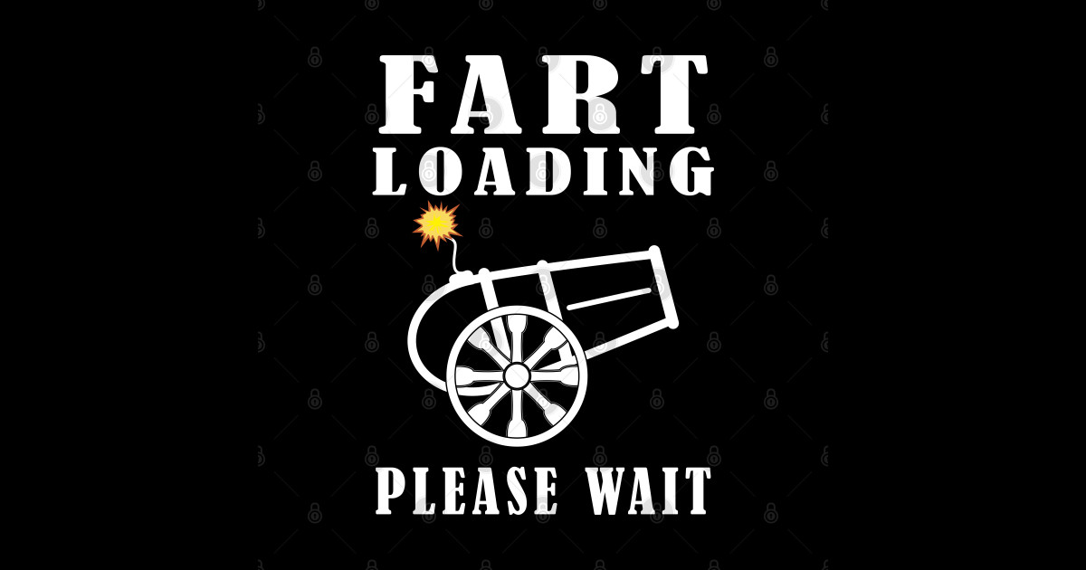 Fart Loading Please Wait - Fart Loading - T-Shirt | TeePublic