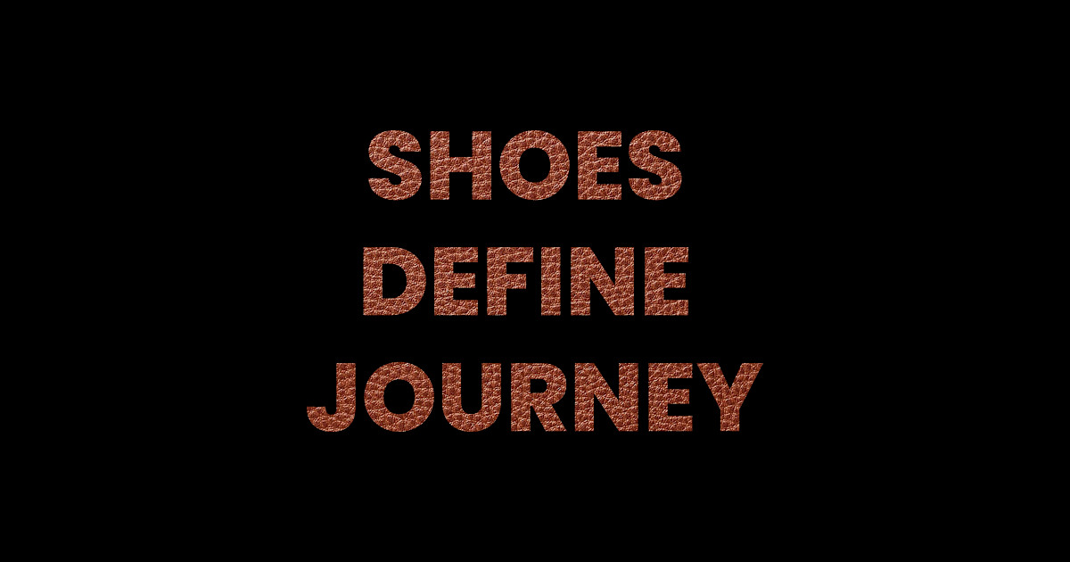 Shoe Define Journey - Shoes Lover - Sticker | TeePublic