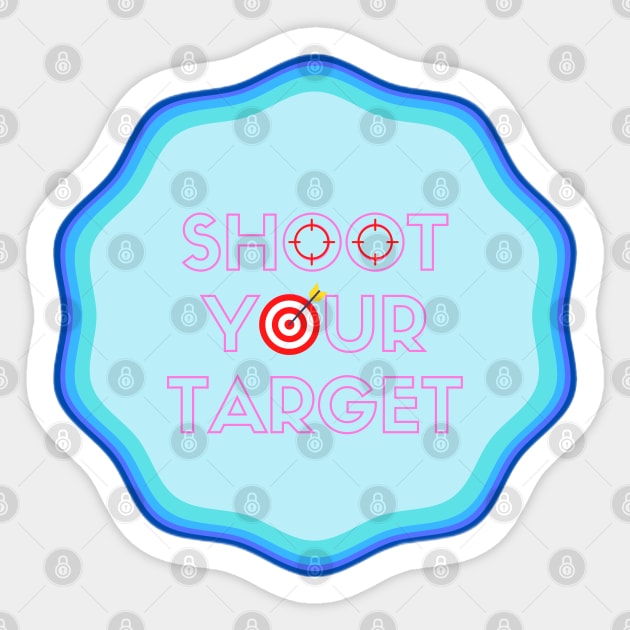 Shoot Your Target - Target - Sticker | TeePublic