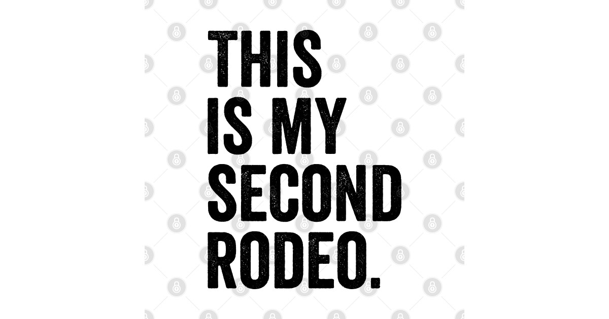 This is My Second Rodeo - This Is My Second Rodeo - T-Shirt | TeePublic