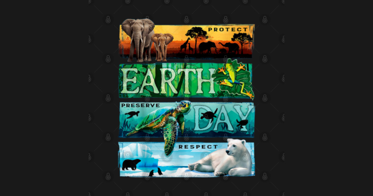 Protect Preserve Respect Earth Day, Animal, Elephant, Bear, Turtle ...