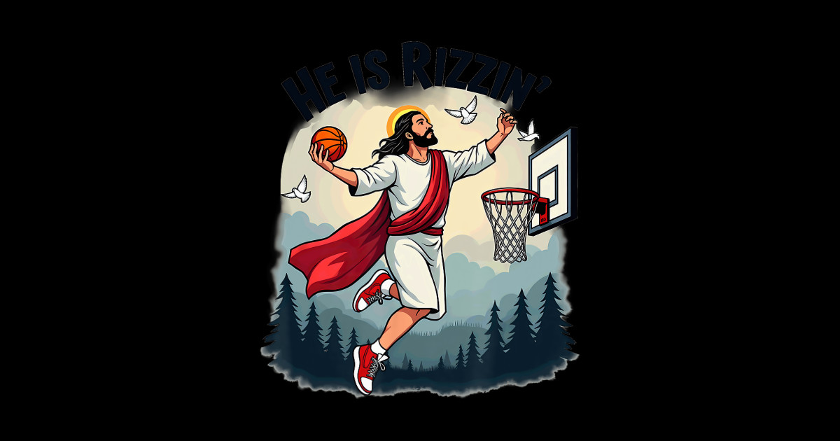 He Is Rizzin Easter Jesus Playing Basketball Hoop - Jesus Has Rizzen ...