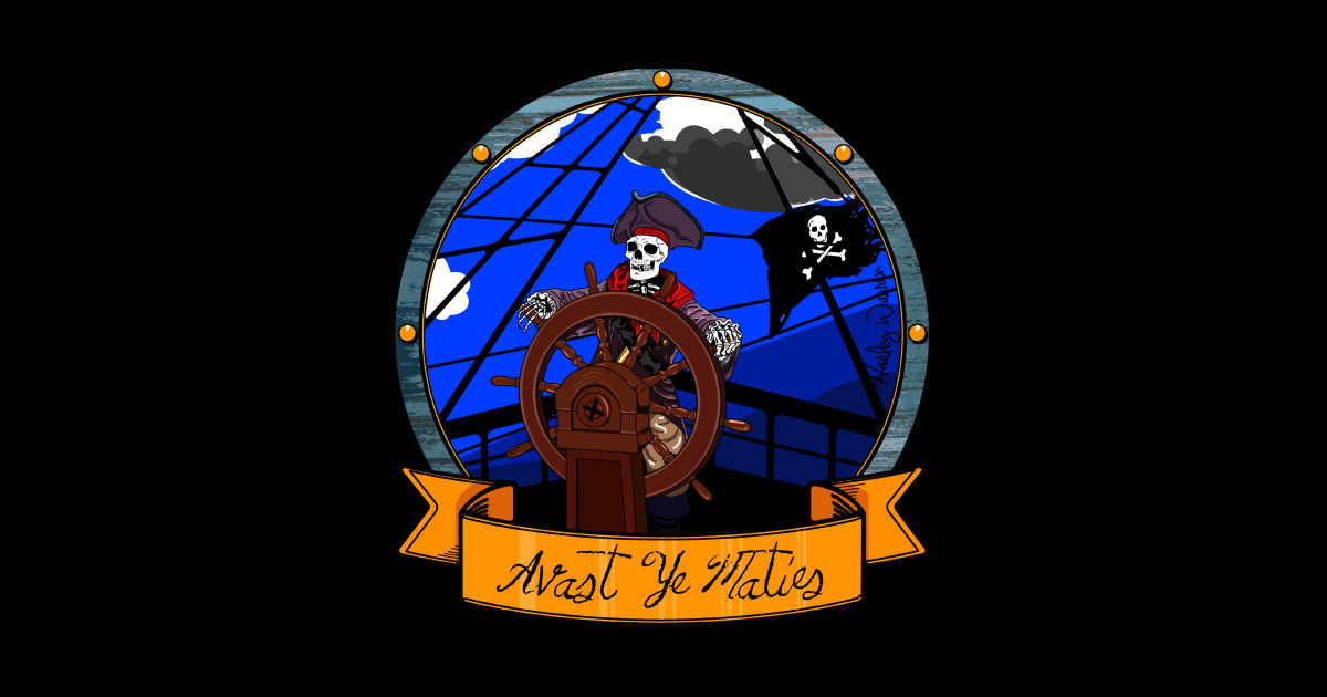 Avast Ye Maties - Pirate - T-Shirt | TeePublic