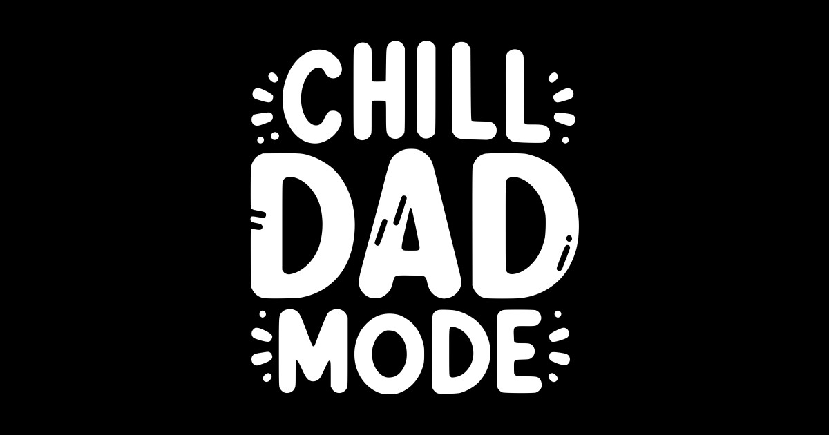 Chill Dad Mode - Chill Dad Mode - Sticker | TeePublic