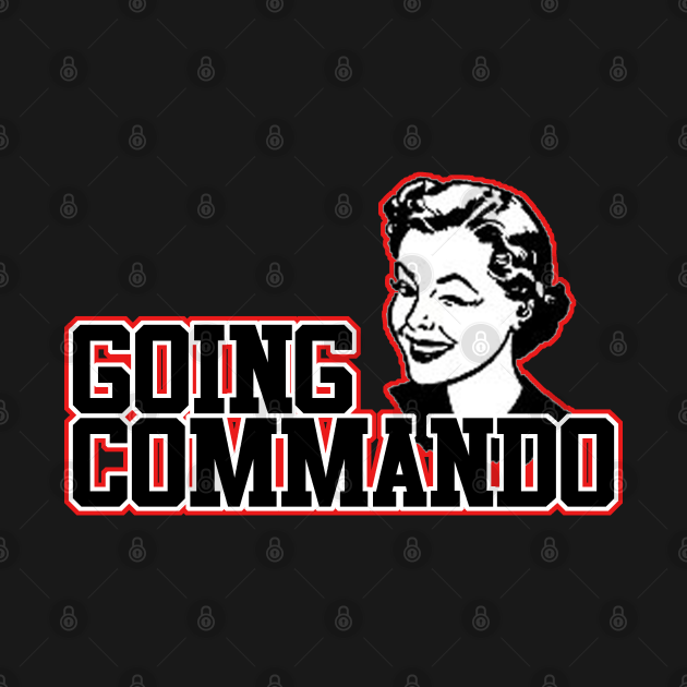 Going Commando - Commando - T-Shirt | TeePublic