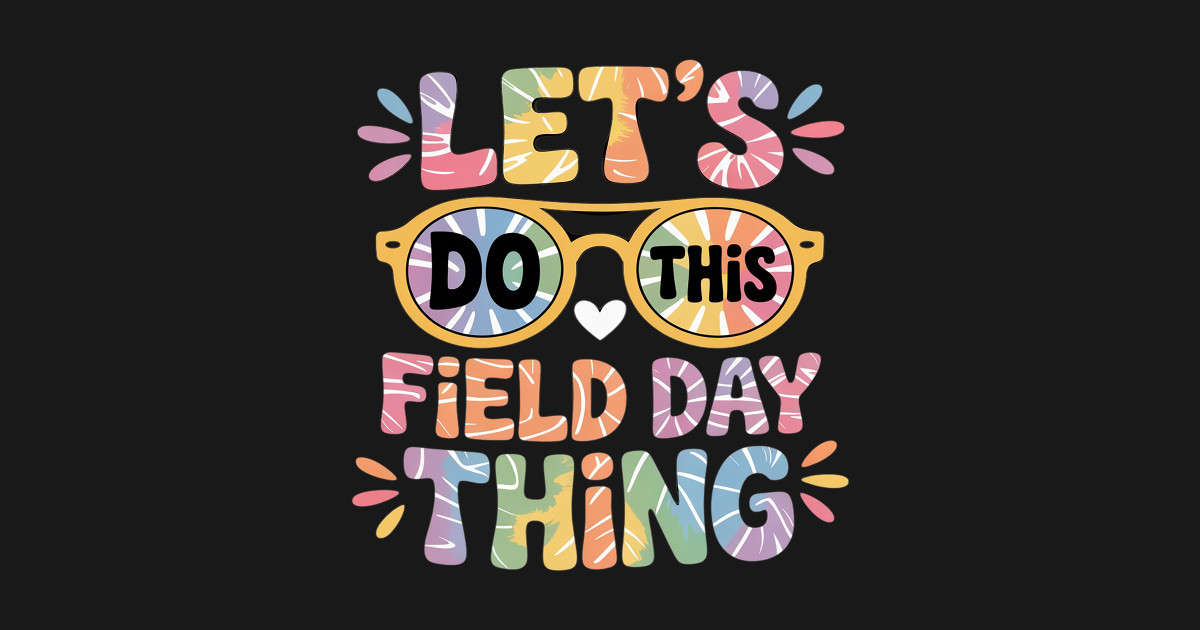 School Field Day Tie Dye Field Day 2025 teachers Kids - School Field ...
