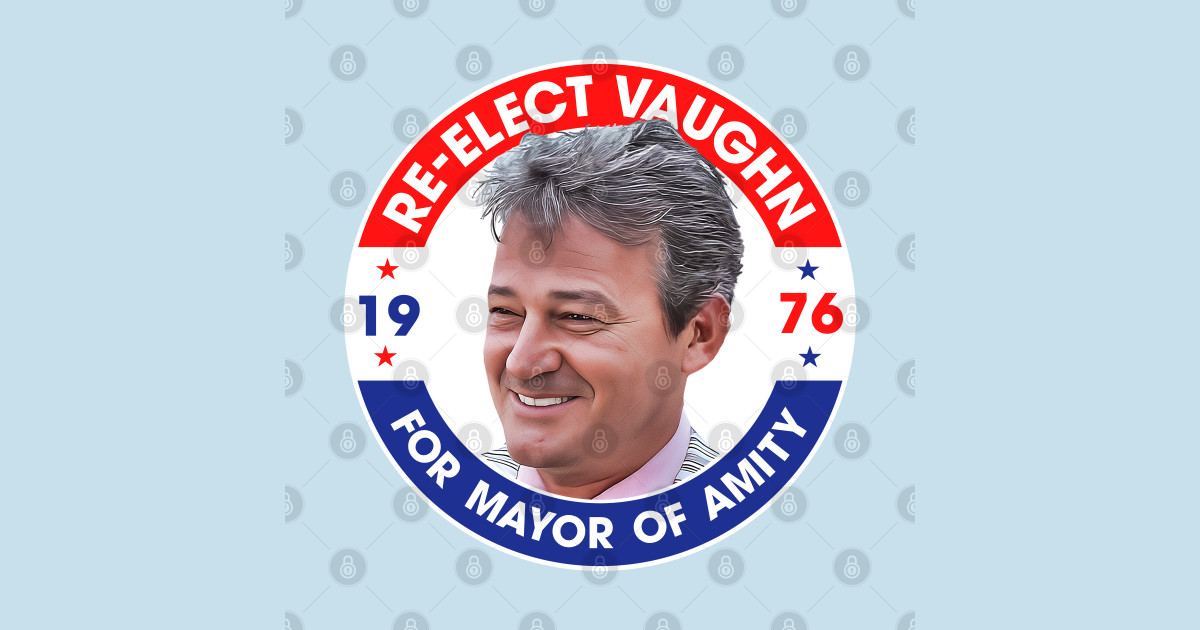 Re-Elect Larry Vaughn For Amity Mayor - Jaws - T-Shirt | TeePublic
