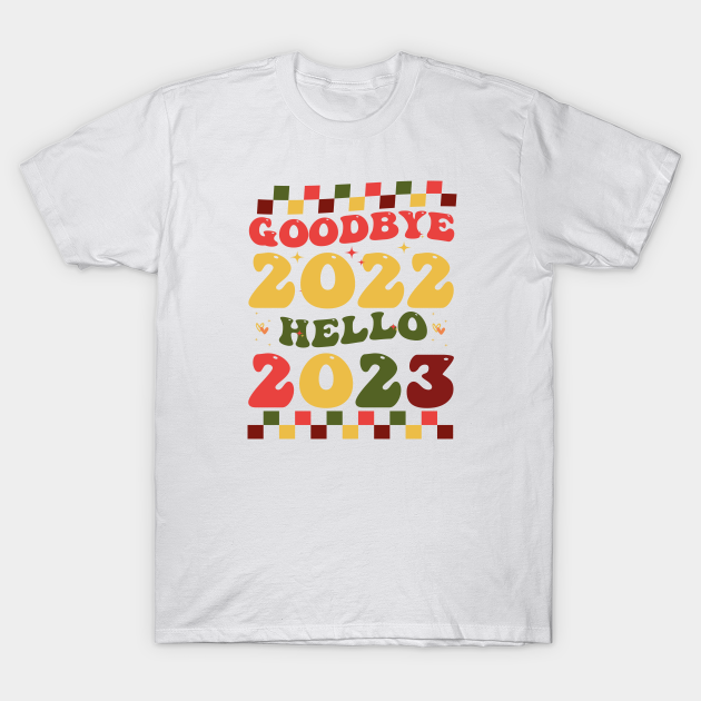 Happy New Year 2023, goodbye 2022 Hello 2023 - Hello 2023 New Year - T ...