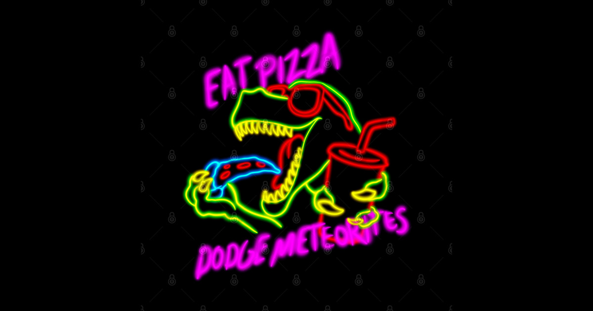 Eat Pizza, Dodge Meteorites - Dinosaur - Sticker | TeePublic