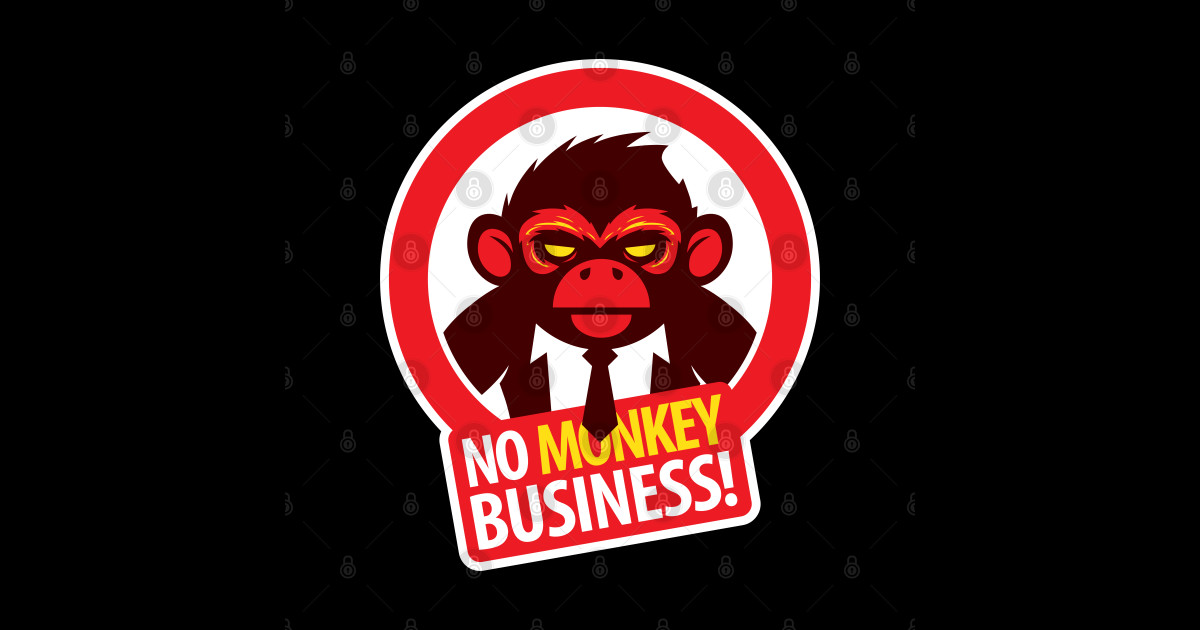No MONKEY Business! - Monkey - Sticker | TeePublic