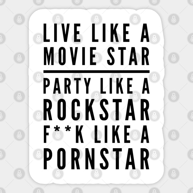 Live like a Movie Star - Motivation - Sticker | TeePublic