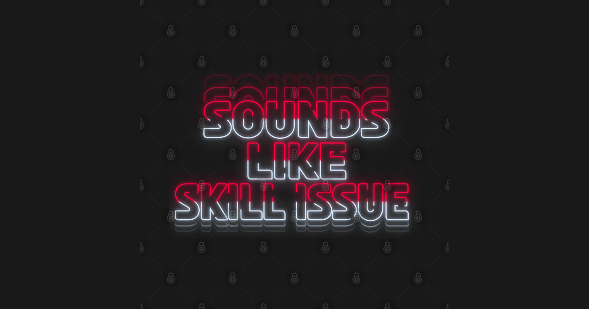 'Sounds like Skill Issue' - Red/White - Gaming - T-Shirt | TeePublic