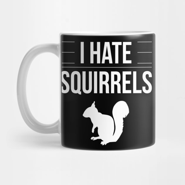 I Hate Squirrels Funny Saying Squirrel Chipmunk Gag Gift - Hate ...