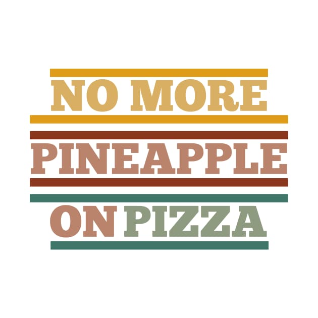 No Pineapple on Pizza - Pizza - T-Shirt | TeePublic