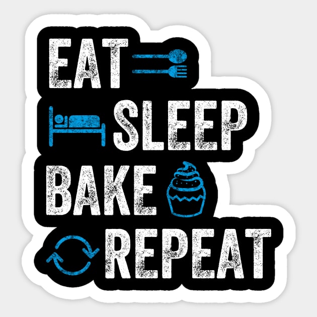 Eat sleep bake repeat - Baking - Sticker | TeePublic