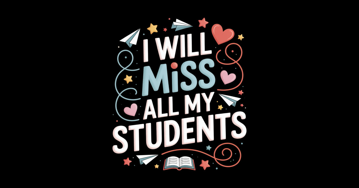 I Will Miss All My Students Teacher Last Day Of School - Miss - Sticker ...