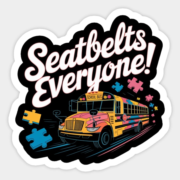 Seatbelts Everyone Autism School Bus Driver - Bus Driver - Sticker ...