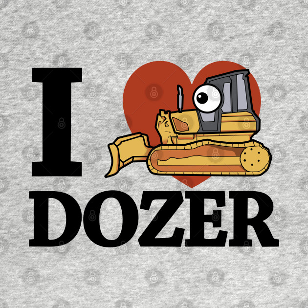 I Love Dozer Kawaii - Heavy Equipment - T-Shirt