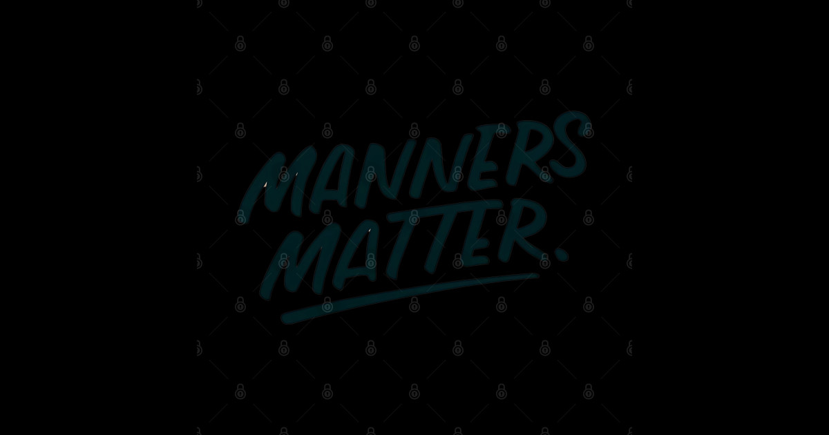 Manners Matter - Manners - Sticker | TeePublic