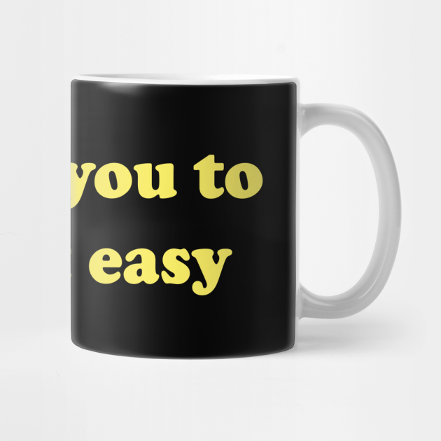 I Want You To Take It Easy Vintage Mug Nacho Libre Movie Mug Mugs ...