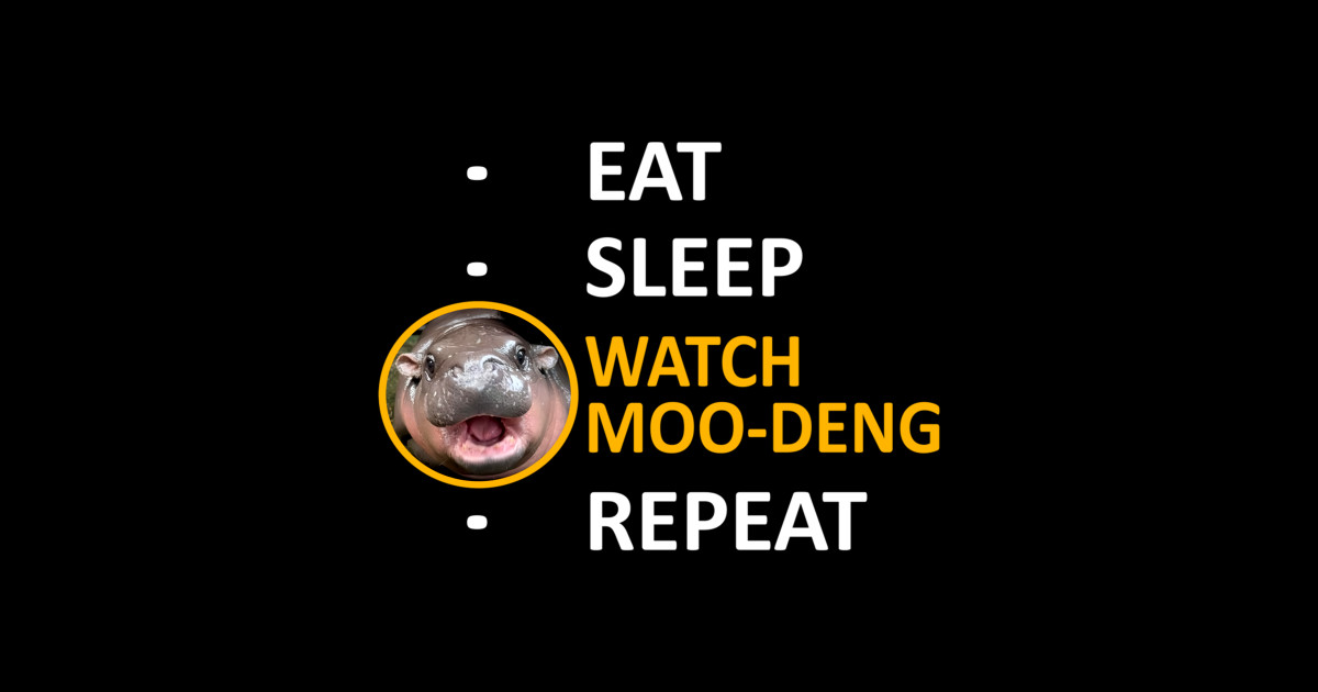 Eat Sleep Watch Moo Deng Repeat Funny Bouncy Pig Addict - Eat Sleep ...