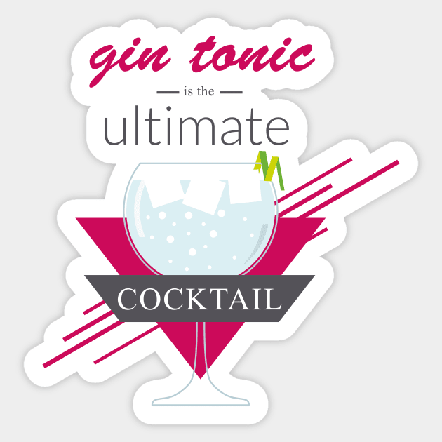 A gin tonic is the ultimate cocktail - Gin Tonic - Sticker | TeePublic