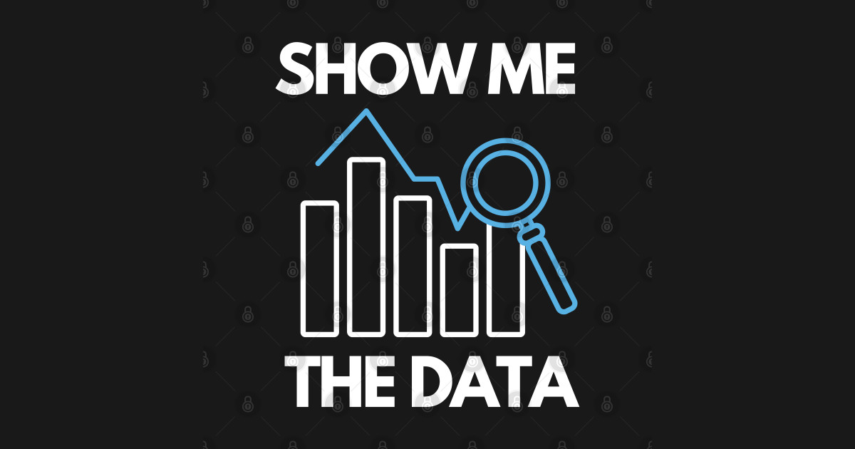 Show me the data - Data - T-Shirt | TeePublic