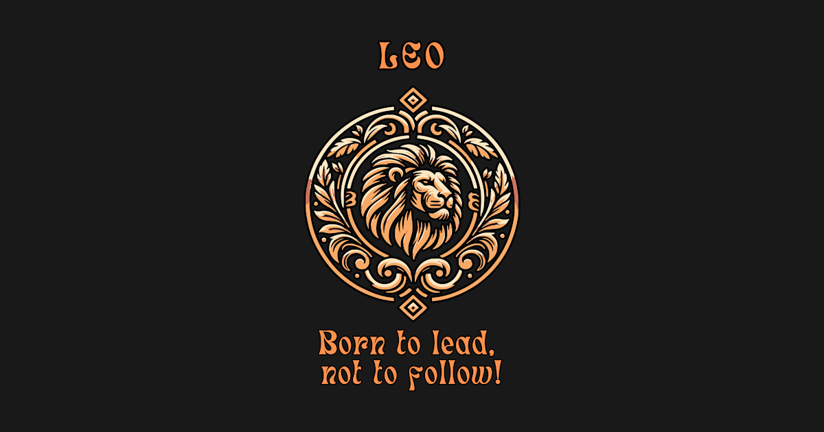 Powerful Leo - Born to Lead, not to follow. Fire Element - Leo Zodiac ...