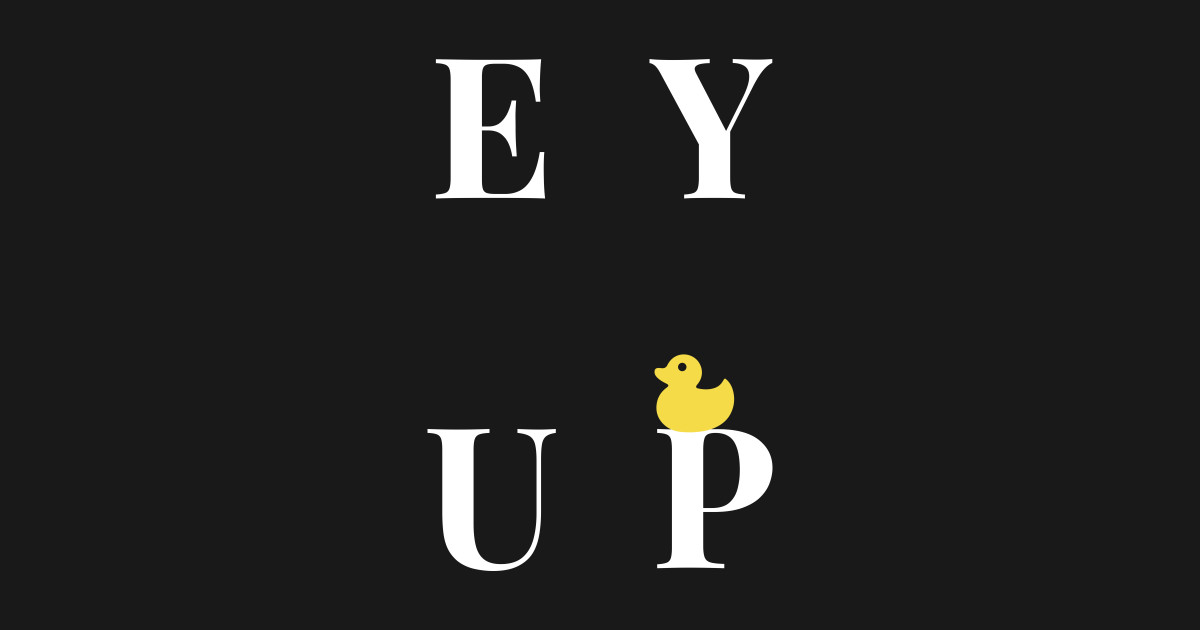 Ey Up - Ey Up - Sticker | TeePublic