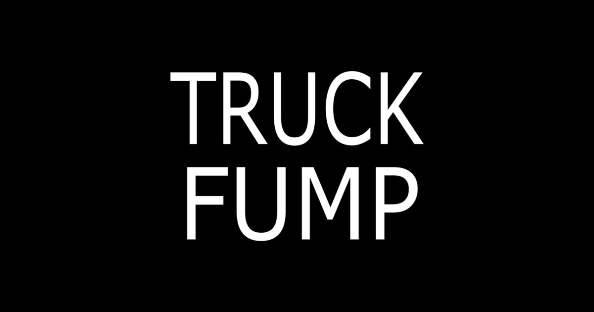 Truck Fump - Trump - Sticker | TeePublic