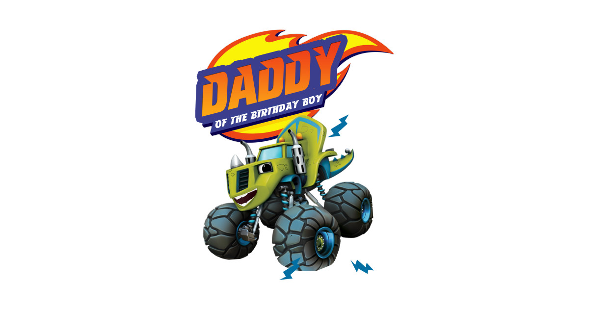 Daddy - Blaze and The Monster machines - Blaze - T-Shirt | TeePublic