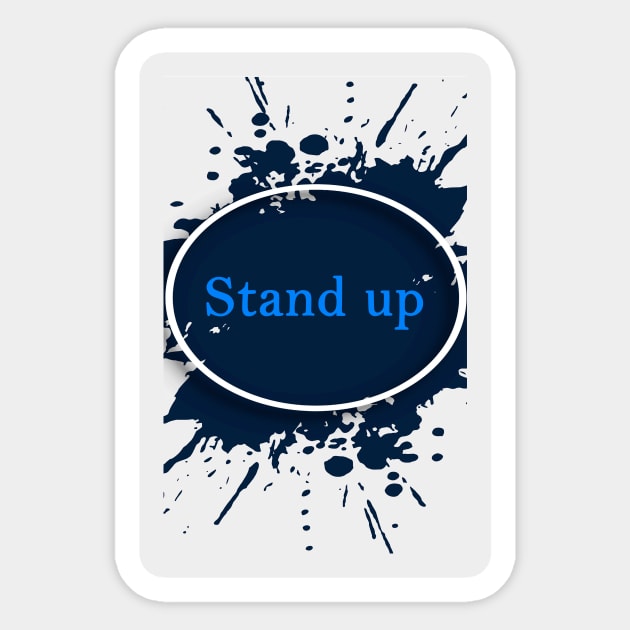 stand up - Stand Up - Sticker | TeePublic