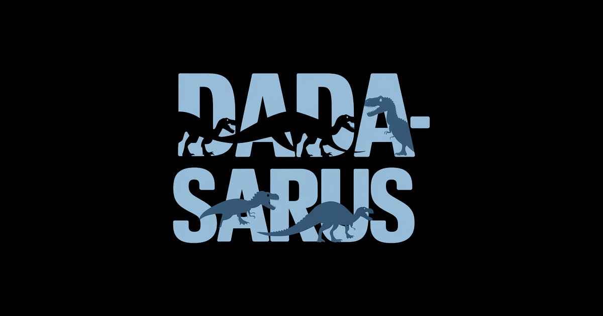 Dadasaurus Trex Dada Saurus Dad Dinosaur Daddy T Rex Father ...