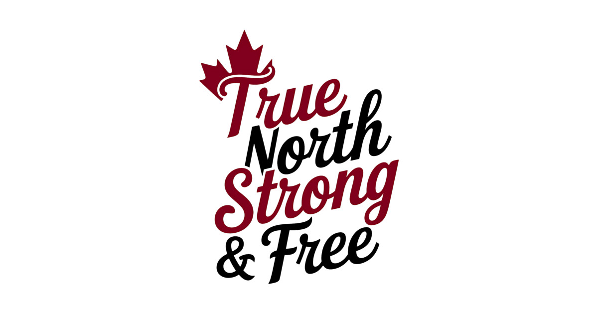 True North Strong And Free Canada Flag Canada Day Maple Leaf - True ...