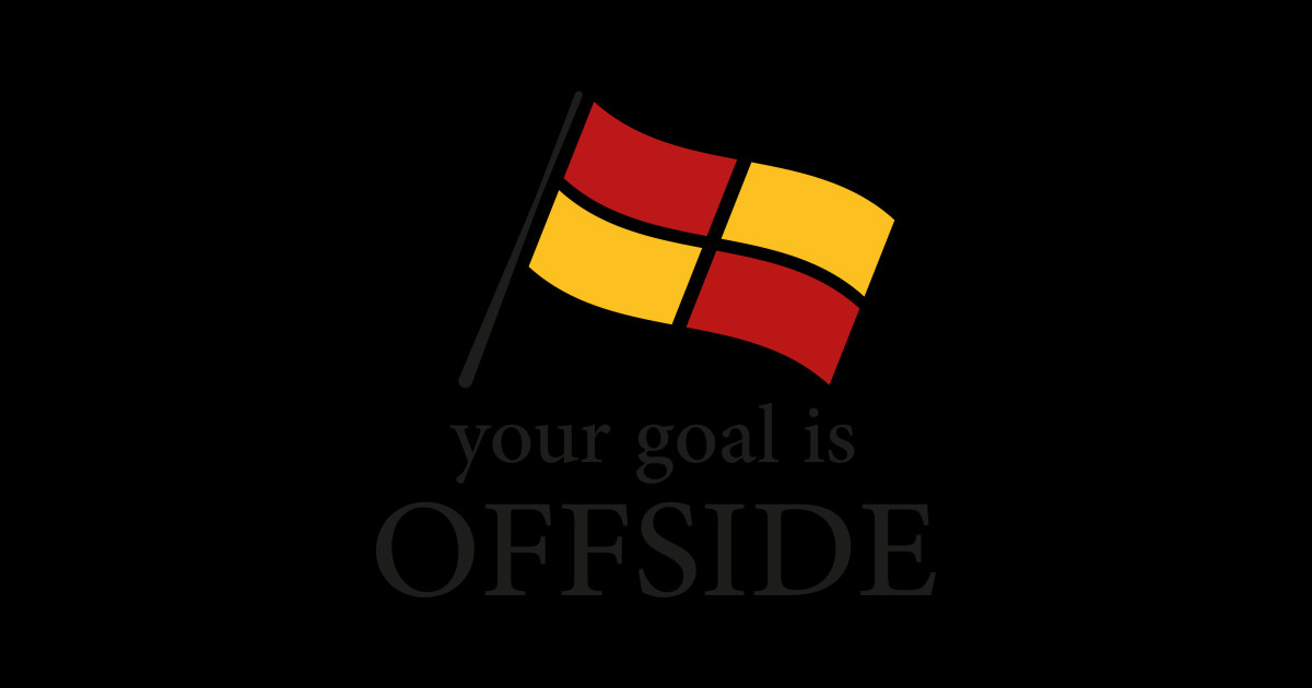 YOUR GOAL IS OFFSIDE - Offside - Sticker | TeePublic