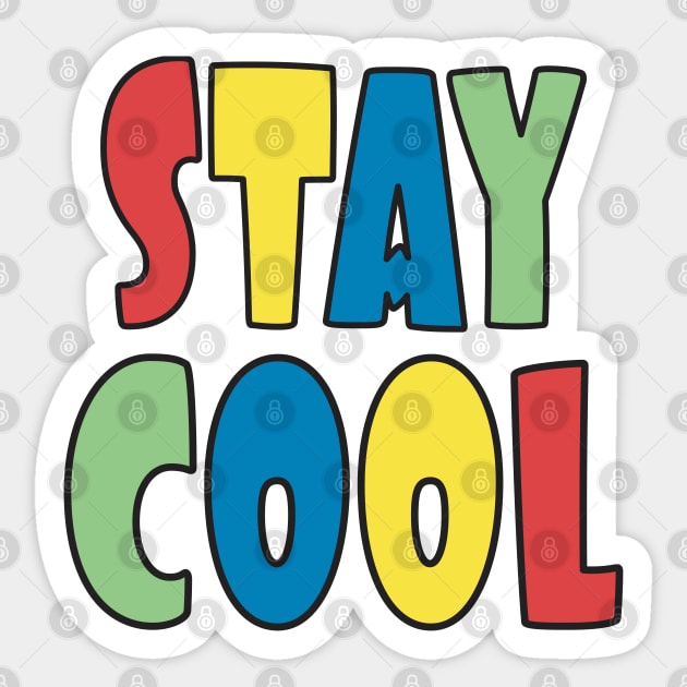 Stay Cool Primary Colors - Stay Cool - Sticker | TeePublic