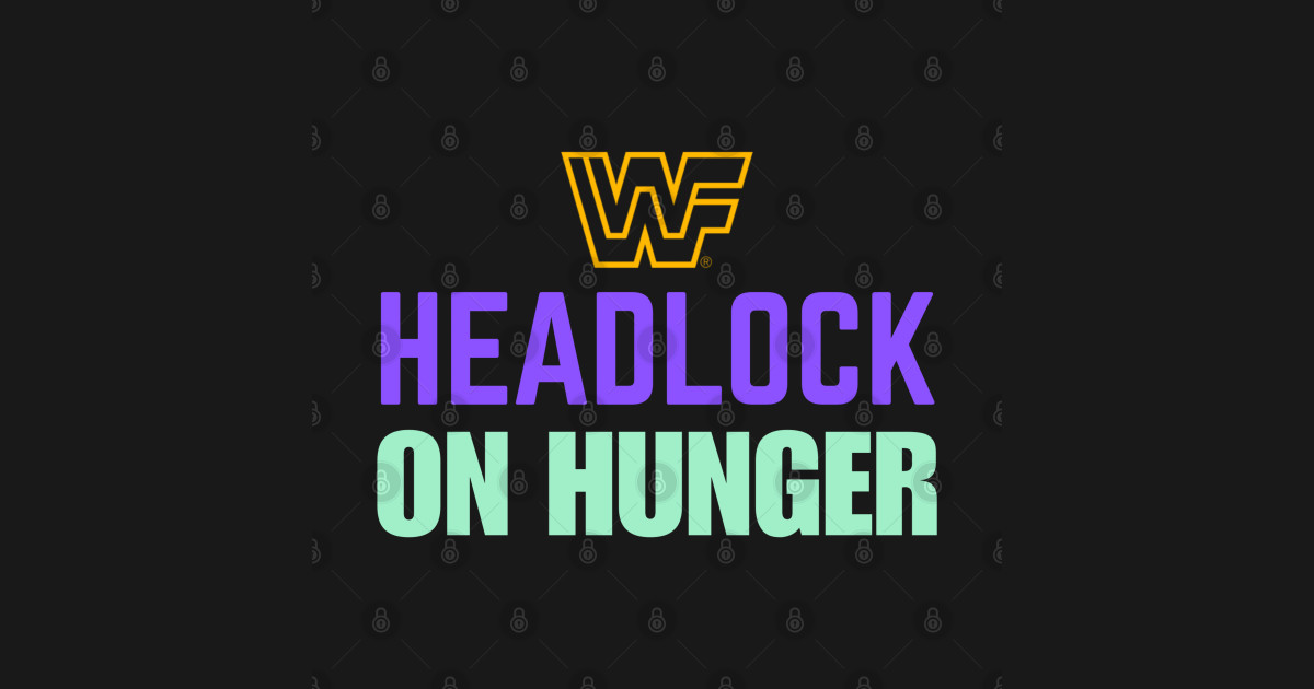 WWF Headlock on Hunger - Wrestling - T-Shirt | TeePublic