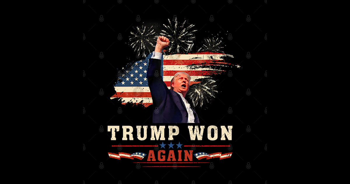 Trump Won Again 2024 Election President 47 th American Flag - Trump Won ...