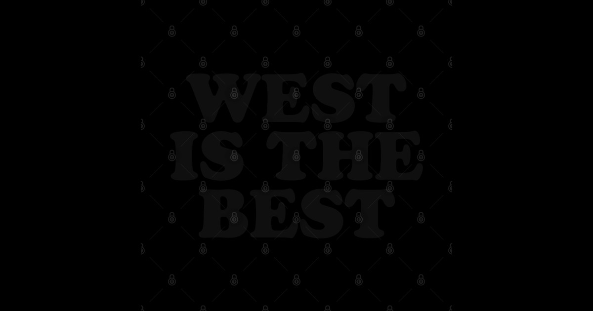 West Is The Best - West Is The Best - T-Shirt | TeePublic